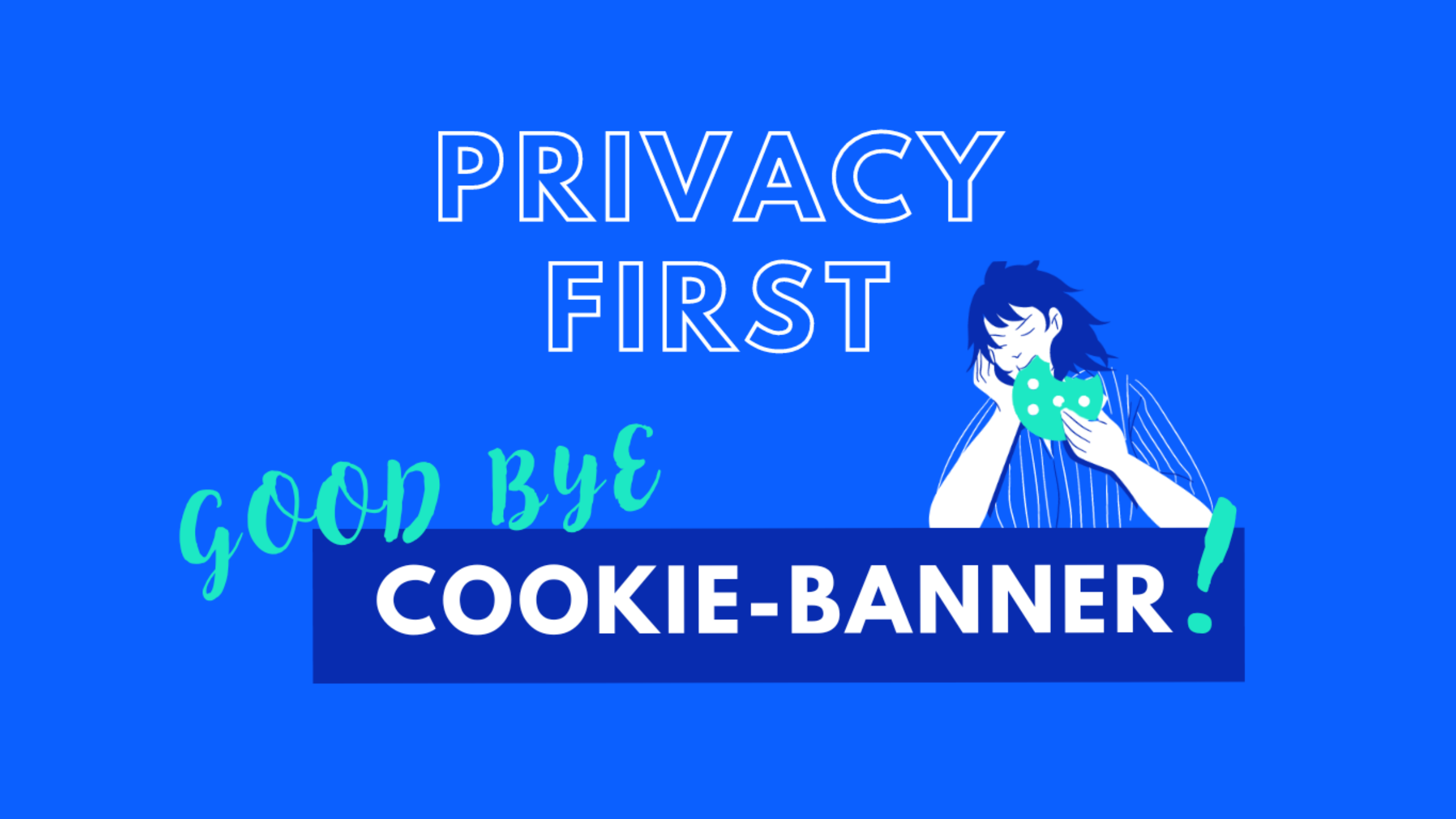 Privacy First: Why we no longer have a cookie banner - Bleech